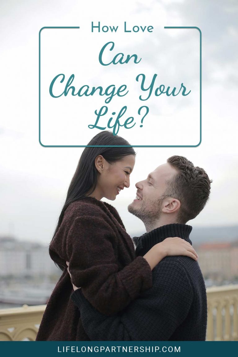 How Love Can Change Your Life? - Lifelong Partnership