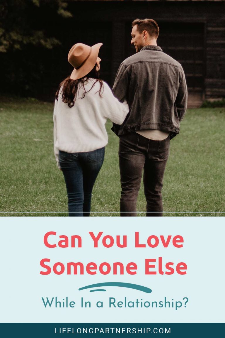Can You Love Someone Else While In a Relationship? - Lifelong Partnership